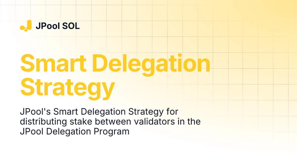 Smart Delegation Strategy | JPool SOL